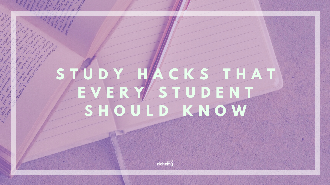 What are some study hacks every student should know? - Alchemy Tuition